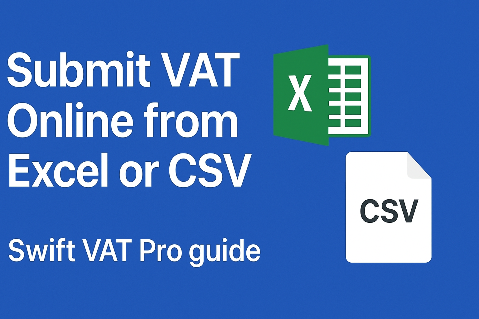 Submit VAT online from Excel or CSV with ease -A Swift MTD guide